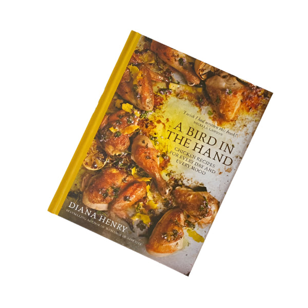 A Bird in the Hand by Diana Henry | Chicken Recipe Book NZ - Kiwi ...